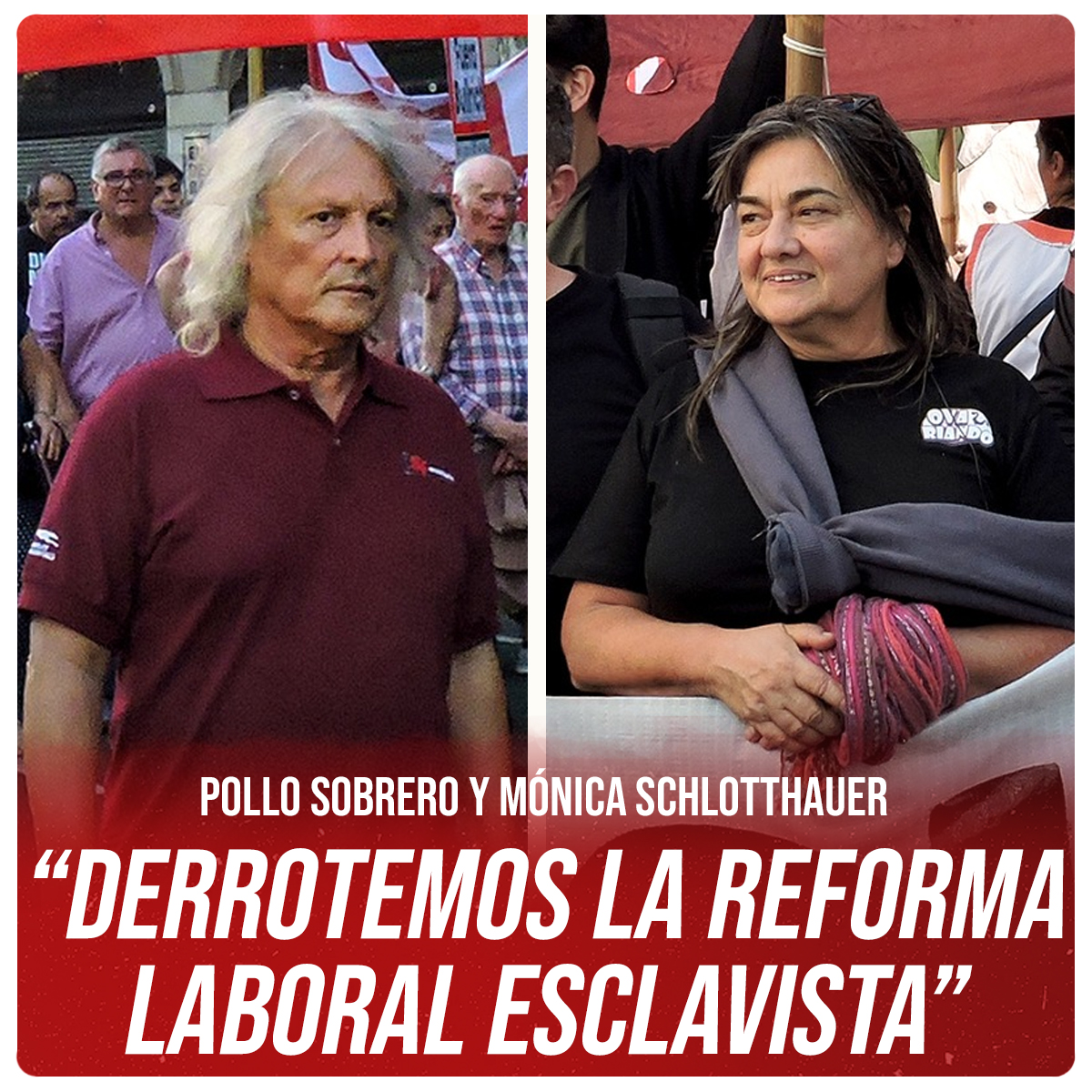 Pollo Sobrero y Mónica Schlotthauer: “Derrotemos la reforma laboral ...
